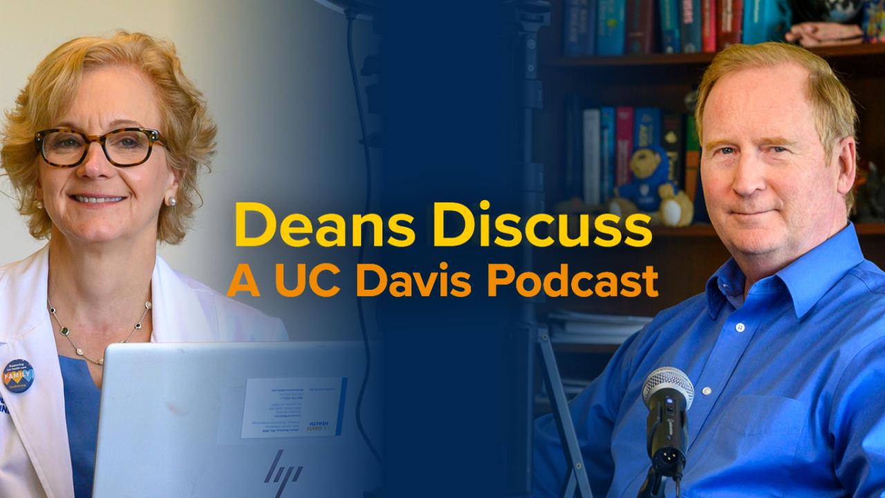 Deans Discuss Podcast | UC Davis